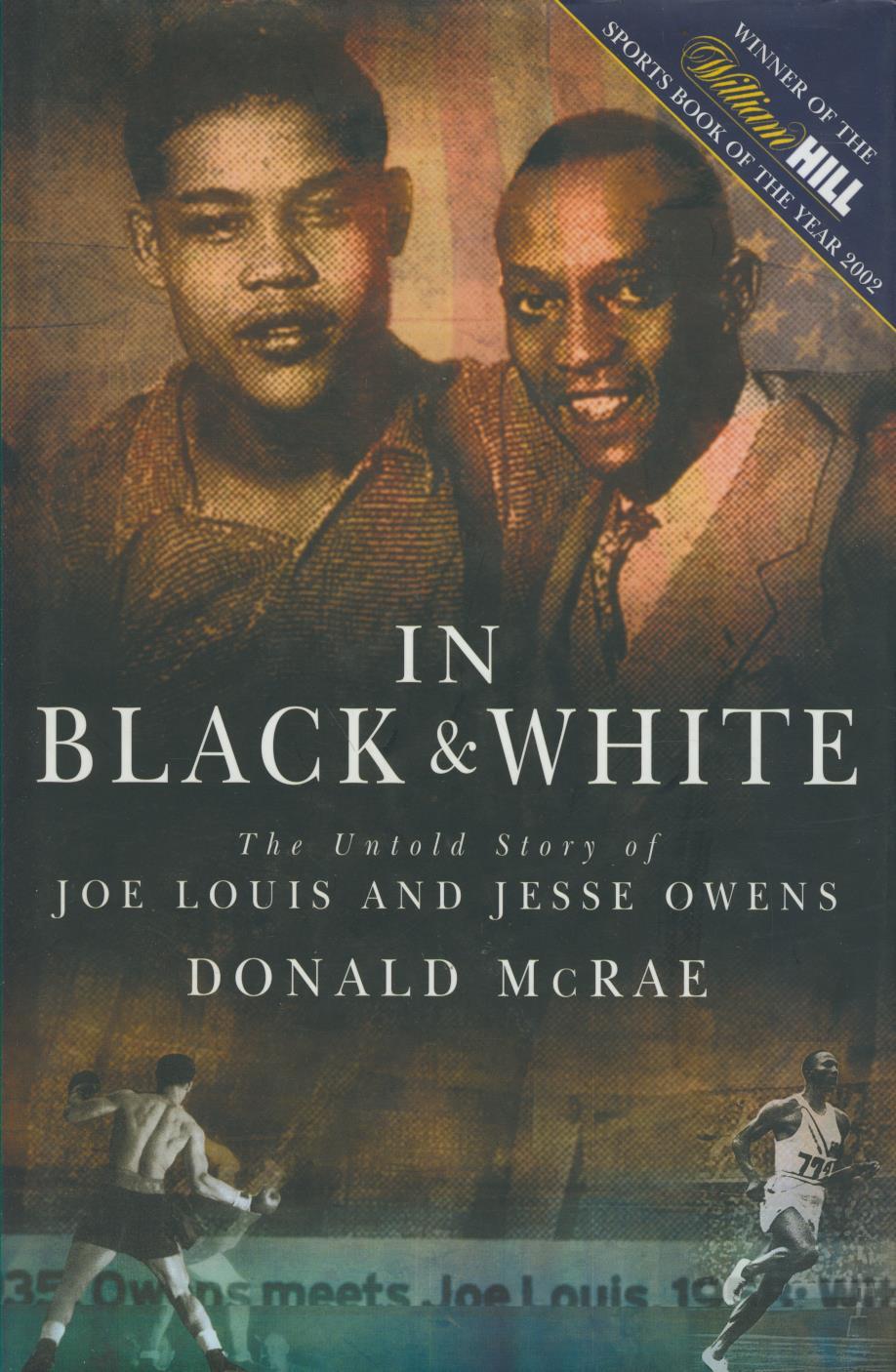 IN BLACK AND WHITE - THE UNTOLD STORY OF JOE LOUIS AND JESSE OWENS ...