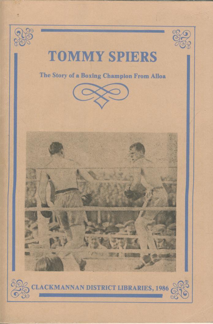 TOMMY SPIERS - THE STORY OF A BOXING CHAMPION FROM ALLOA - Boxing ...