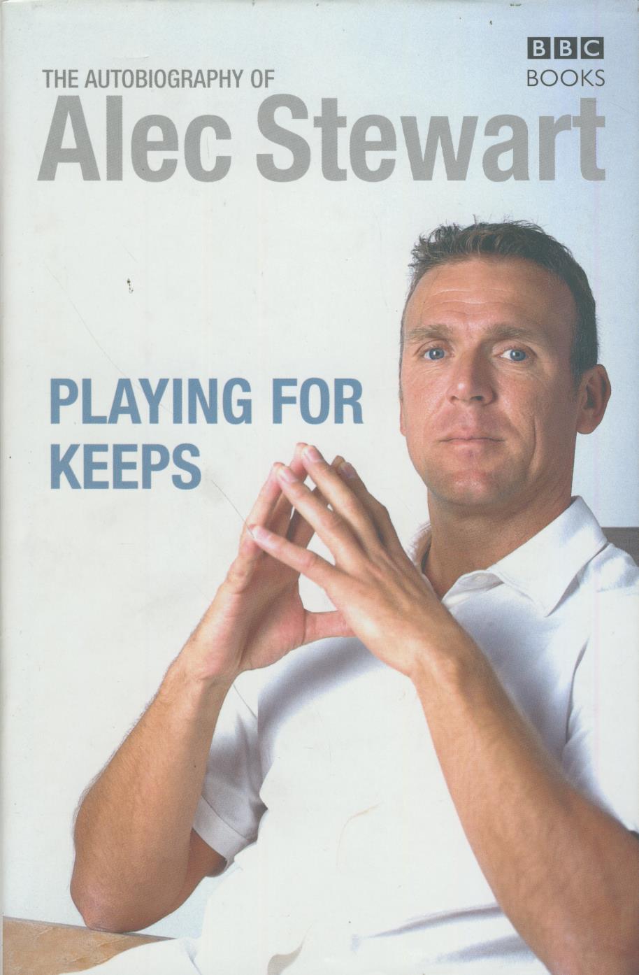 PLAYING FOR KEEPS - THE AUTOBIOGRAPHY OF ALEC STEWART - Cricket ...