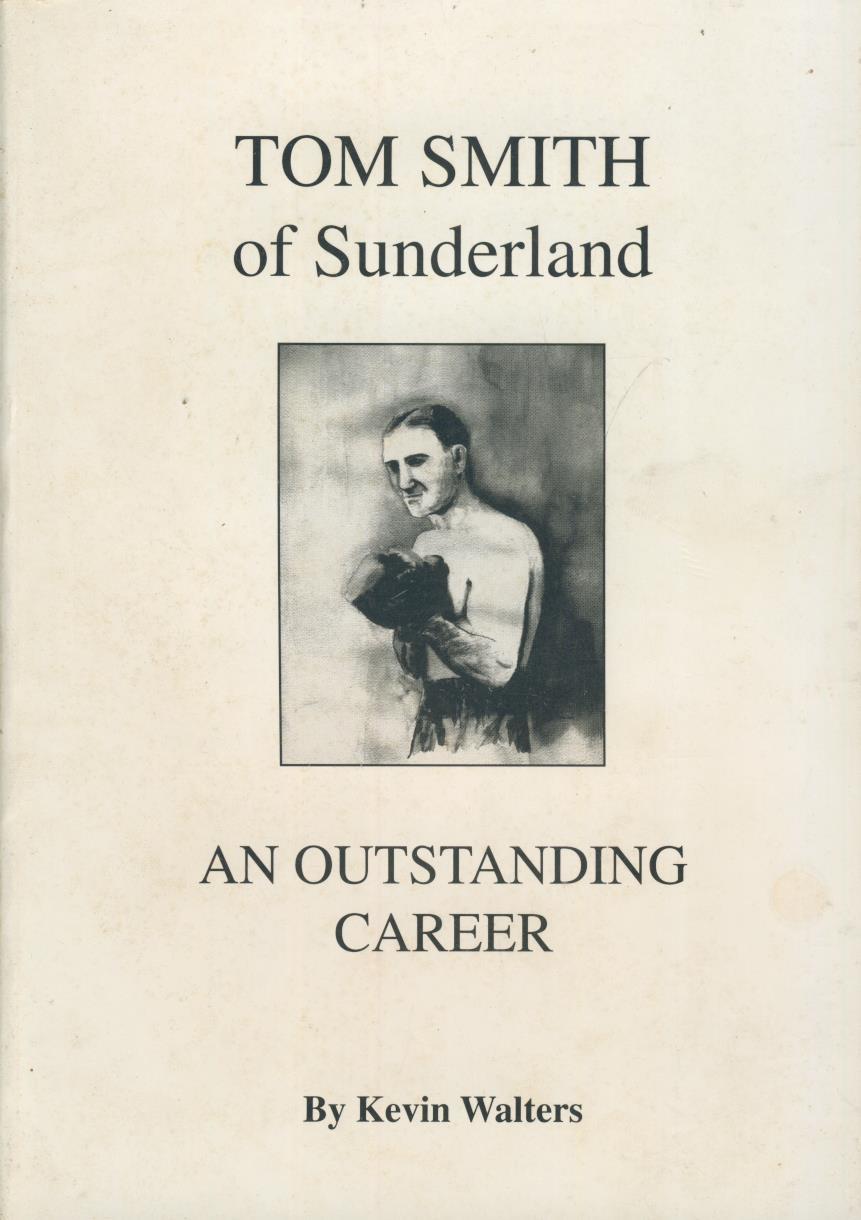 TOM SMITH OF SUNDERLAND - AN OUTSTANDING CAREER - Boxing Biography ...