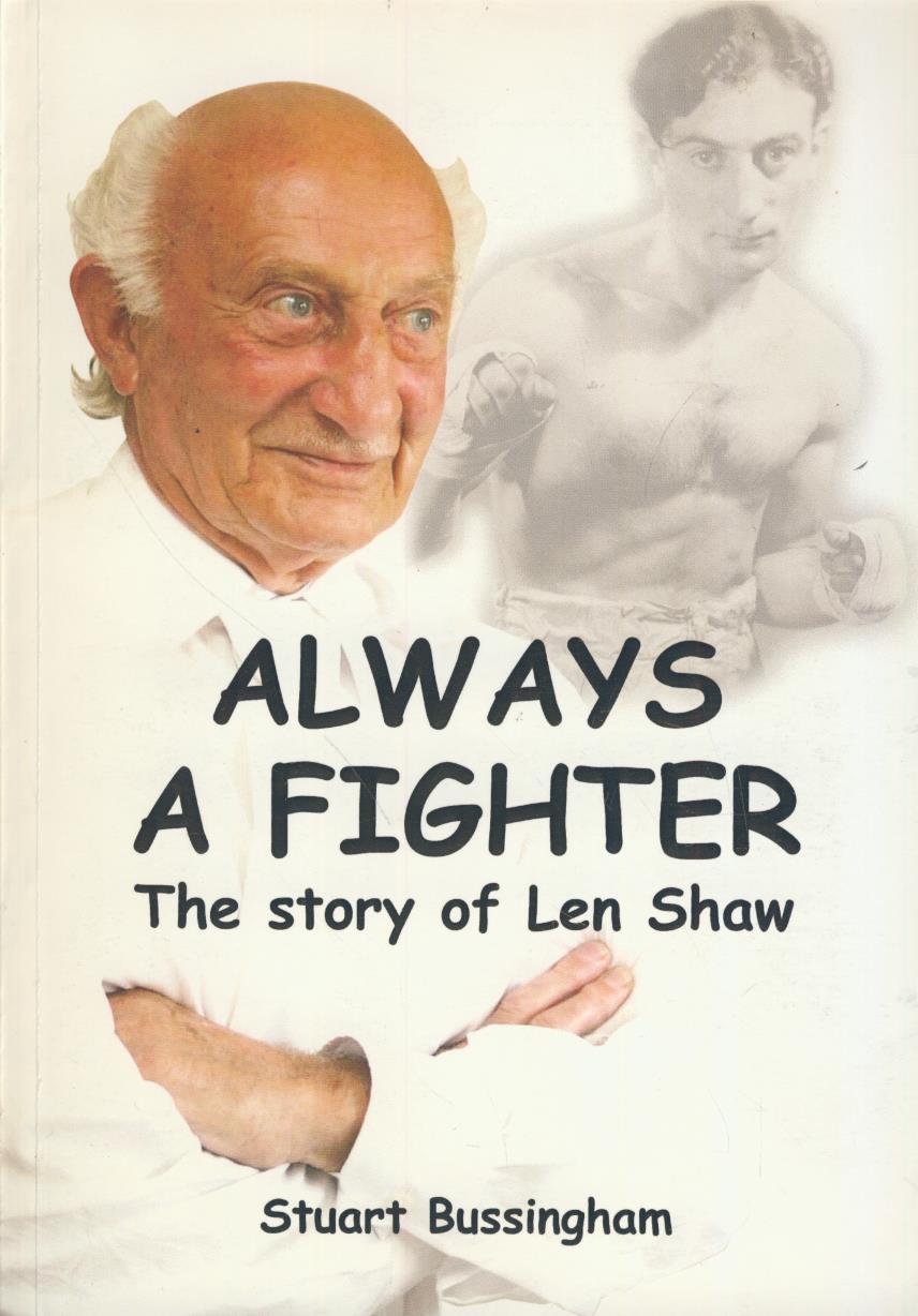 ALWAYS A FIGHTER - THE STORY OF LEN SHAW - Boxing Biography ...