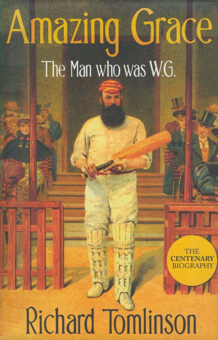 AMAZING GRACE - THE MAN WHO WAS W.G. - Cricket Biography & Memoir ...
