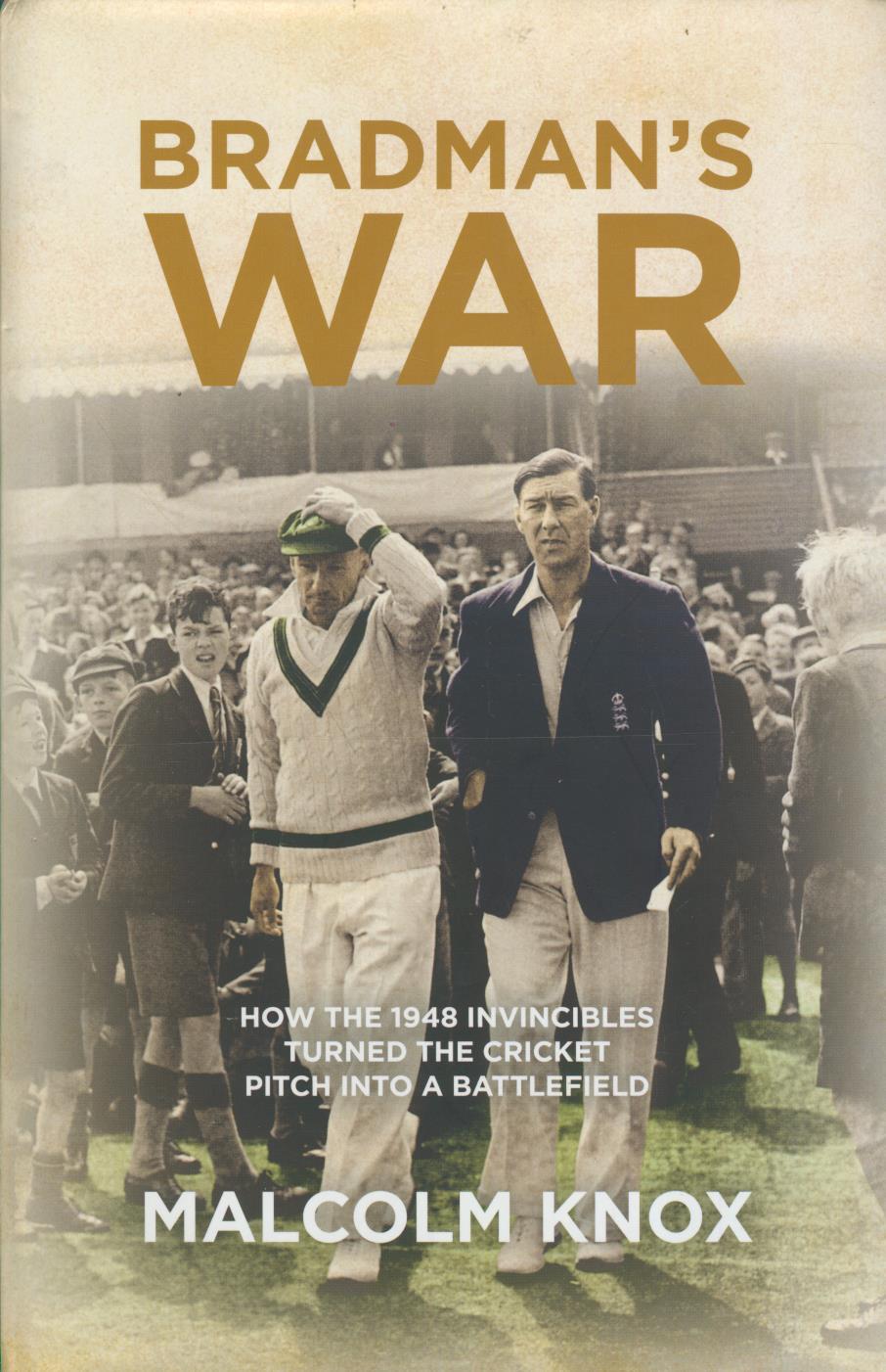 BRADMAN'S WAR - HOW THE 1948 INVINCIBLES TURNED THE CRICKET PITCH INTO ...