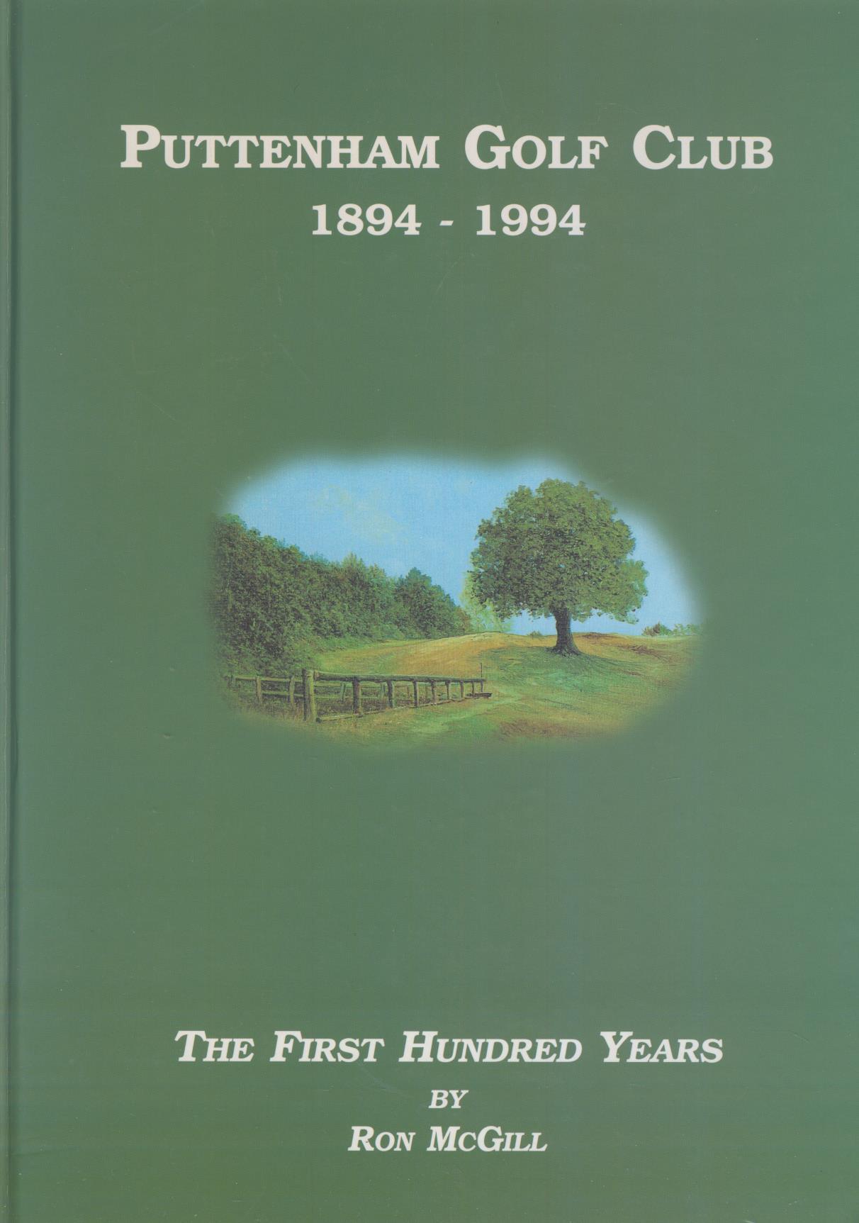 THE HISTORY OF PUTTENHAM GOLF CLUB 1894-1994 - Golf Club History Books ...