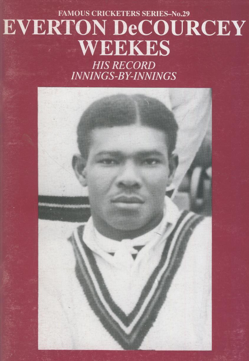 EVERTON DeCOURCEY WEEKES: HIS RECORD INNINGS-BY-INNINGS - Cricket ...