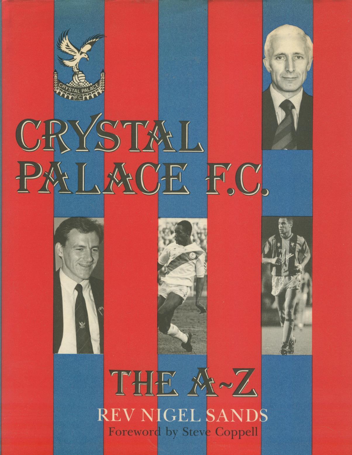 CRYSTAL PALACE FOOTBALL CLUB - THE A-Z - Books on Football Clubs ...