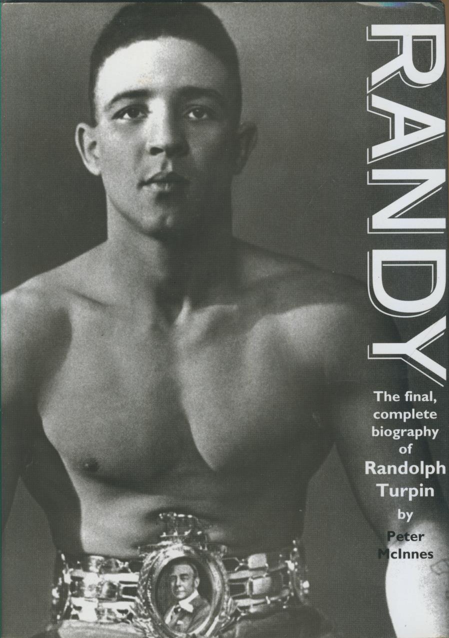 RANDY - THE FINAL, COMPLETE BIOGRAPHY OF RANDOLPH TURPIN - Boxing ...