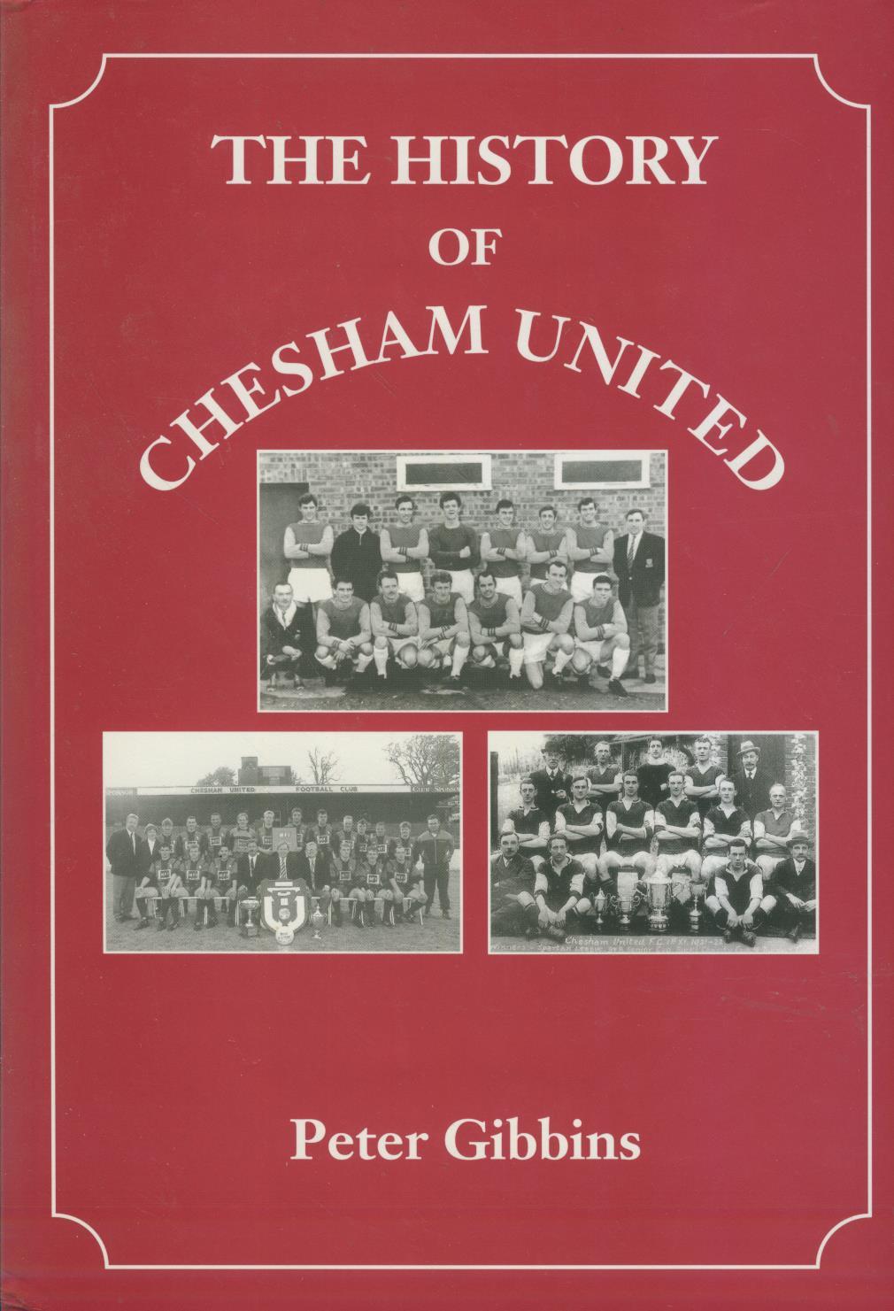 THE HISTORY OF CHESHAM UNITED FOOTBALL CLUB - Books on Football Clubs ...