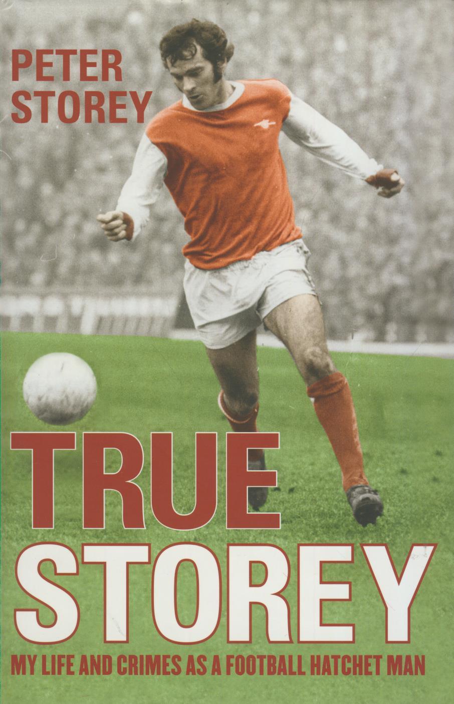 TRUE STOREY - MY LIFE AND CRIMES AS A FOOTBALL HATCHET MAN - Football ...