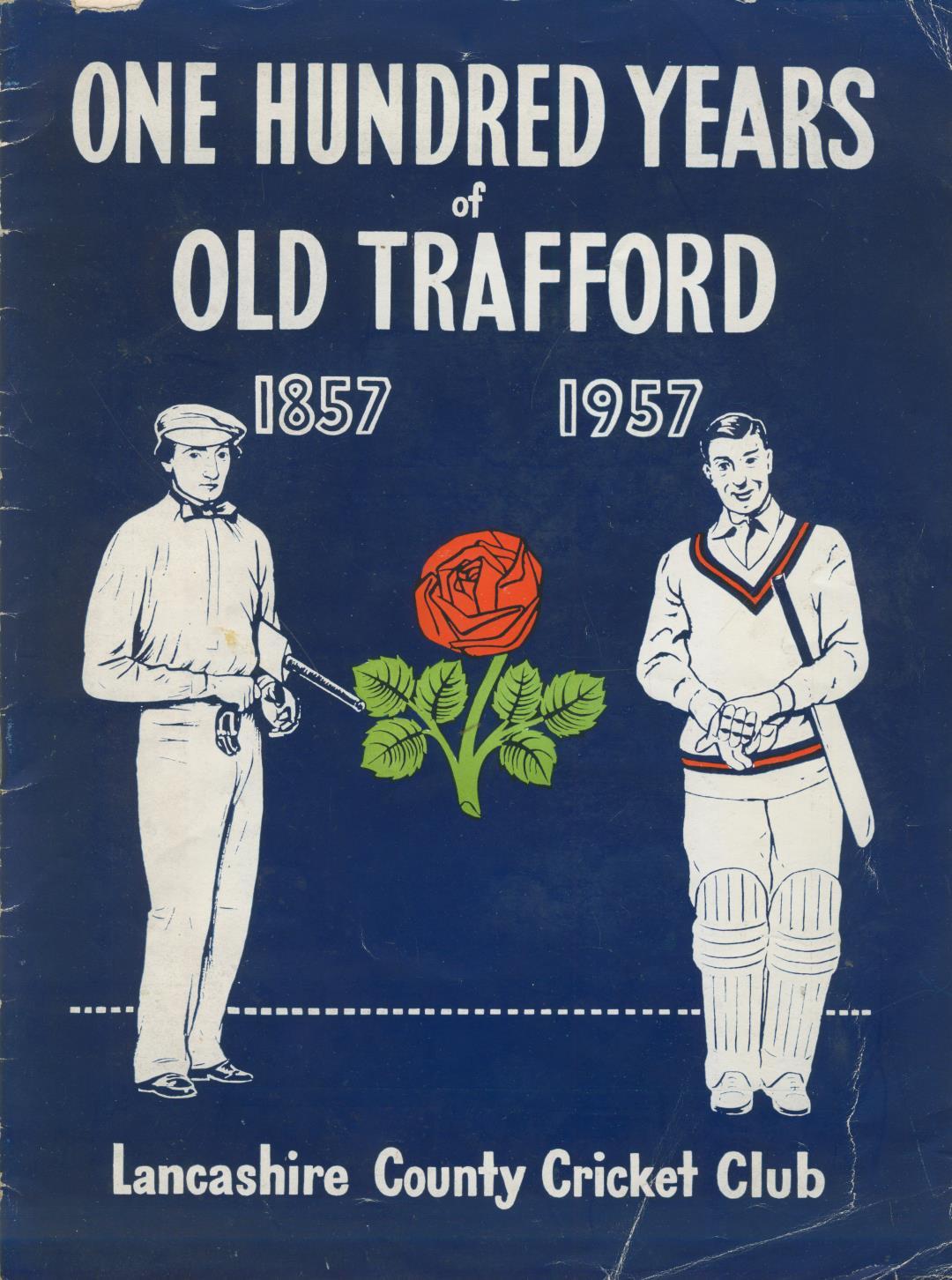 ONE HUNDRED YEARS OF OLD TRAFFORD 1857-1957 - Cricket Club & County ...