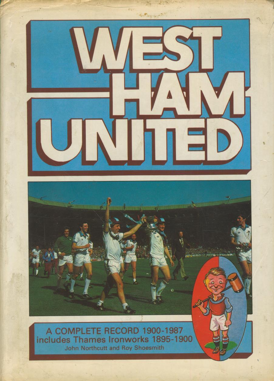 WEST HAM UNITED: A COMPLETE RECORD 1900-1987 - Books on Football Clubs ...
