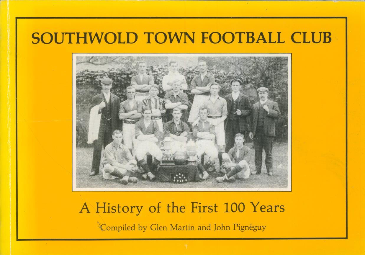 SOUTHWOLD TOWN FOOTBALL CLUB - A HISTORY OF THE FIRST 100 YEARS - Books ...