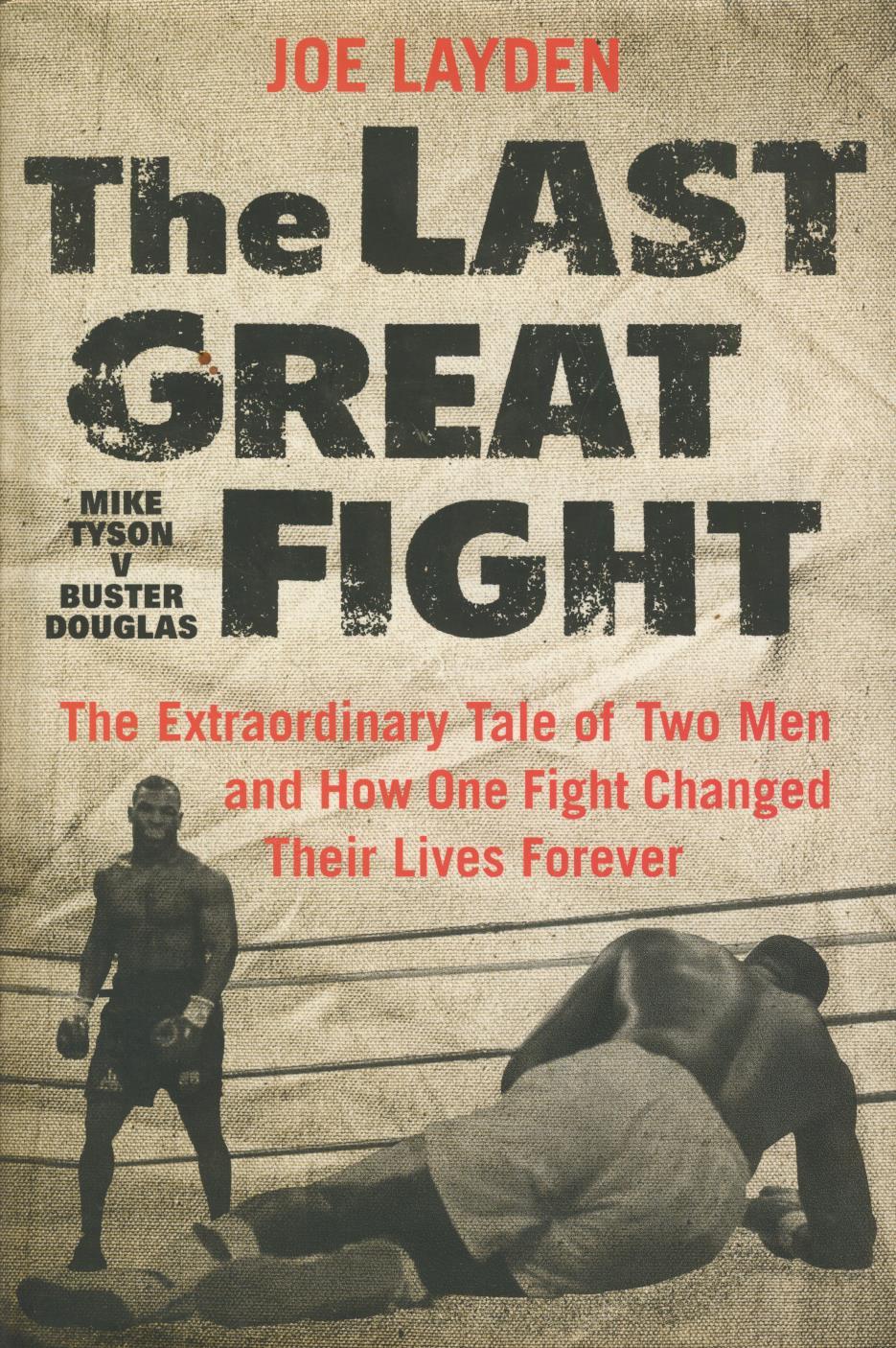 THE LAST GREAT FIGHT - THE EXTRAORDINARY TALE OF TWO MEN AND HOW ONE ...