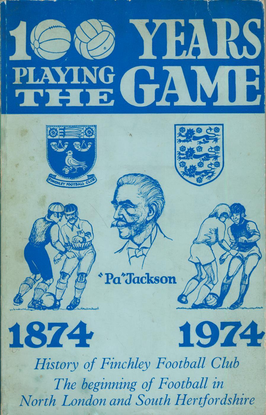 ONE HUNDRED YEARS OF PLAYING THE GAME 1874-1974 - FEATURING THE HISTORY ...