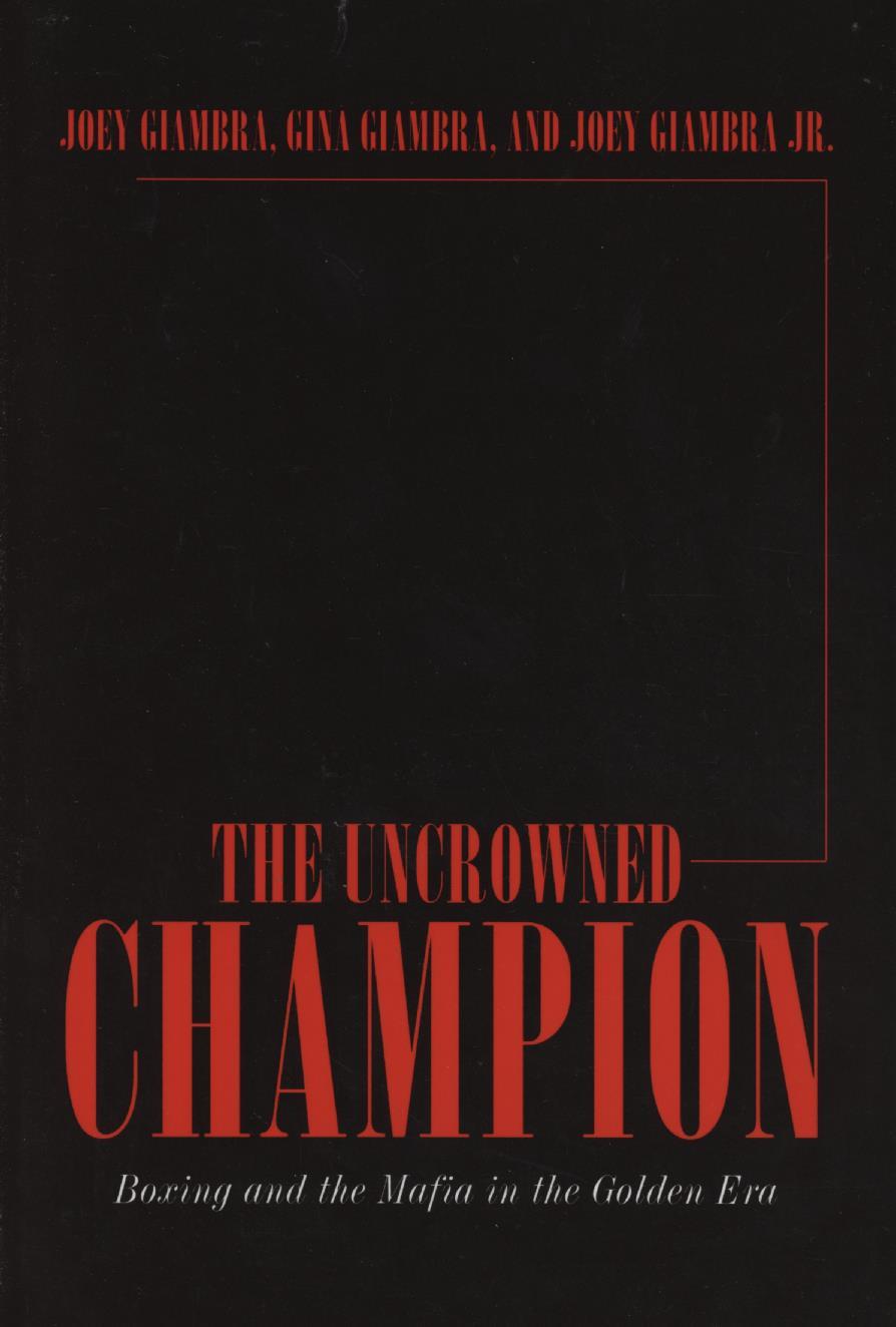THE UNCROWNED CHAMPION - BOXING AND THE MAFIA IN THE GOLDEN ERA ...