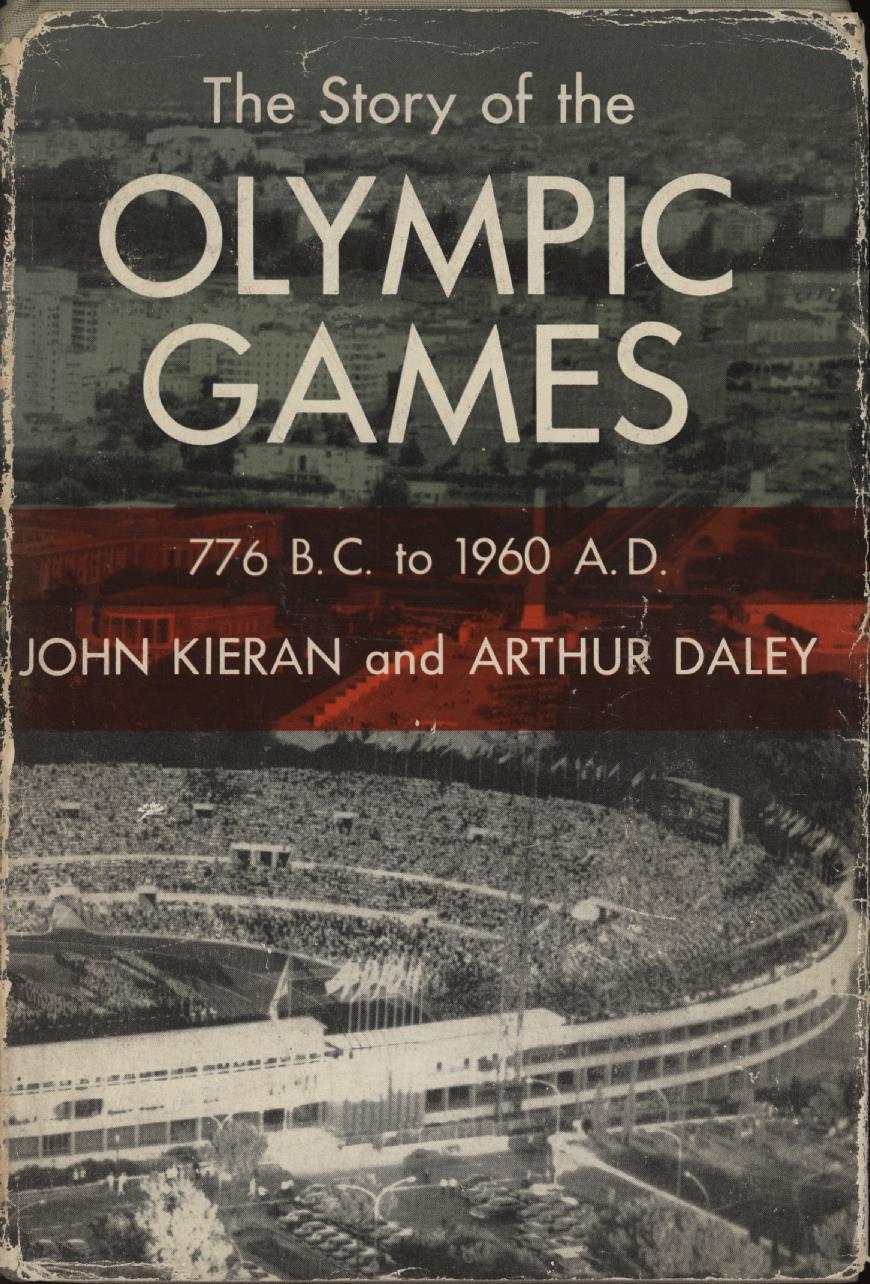 THE STORY OF THE OLYMPIC GAMES 776 B.C. - 1960 A.D. - Olympics History ...