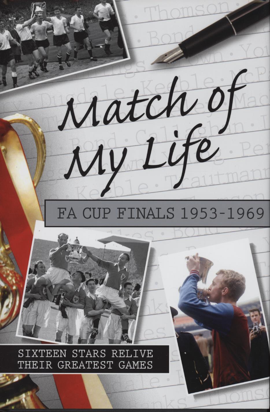 MATCH OF MY LIFE - FA CUP FINALS 1953-1969 - Tournament Football Books ...