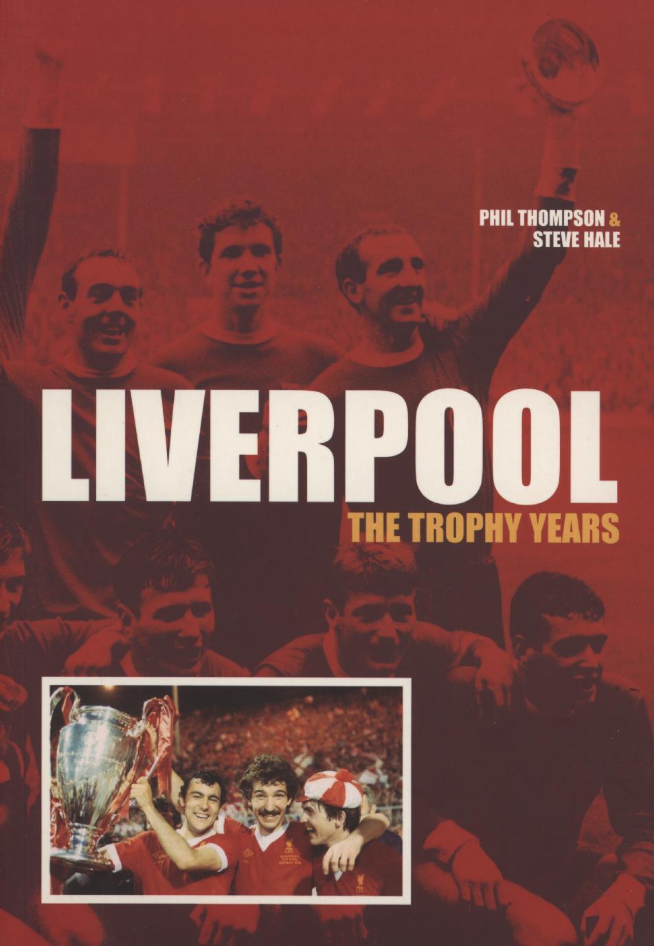 LIVERPOOL - THE TROPHY YEARS - Football Club History Books: Sportspages.com