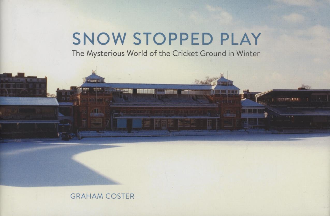 SNOW STOPPED PLAY - THE MYSTERIOUS WORLD OF THE CRICKET GROUND IN ...