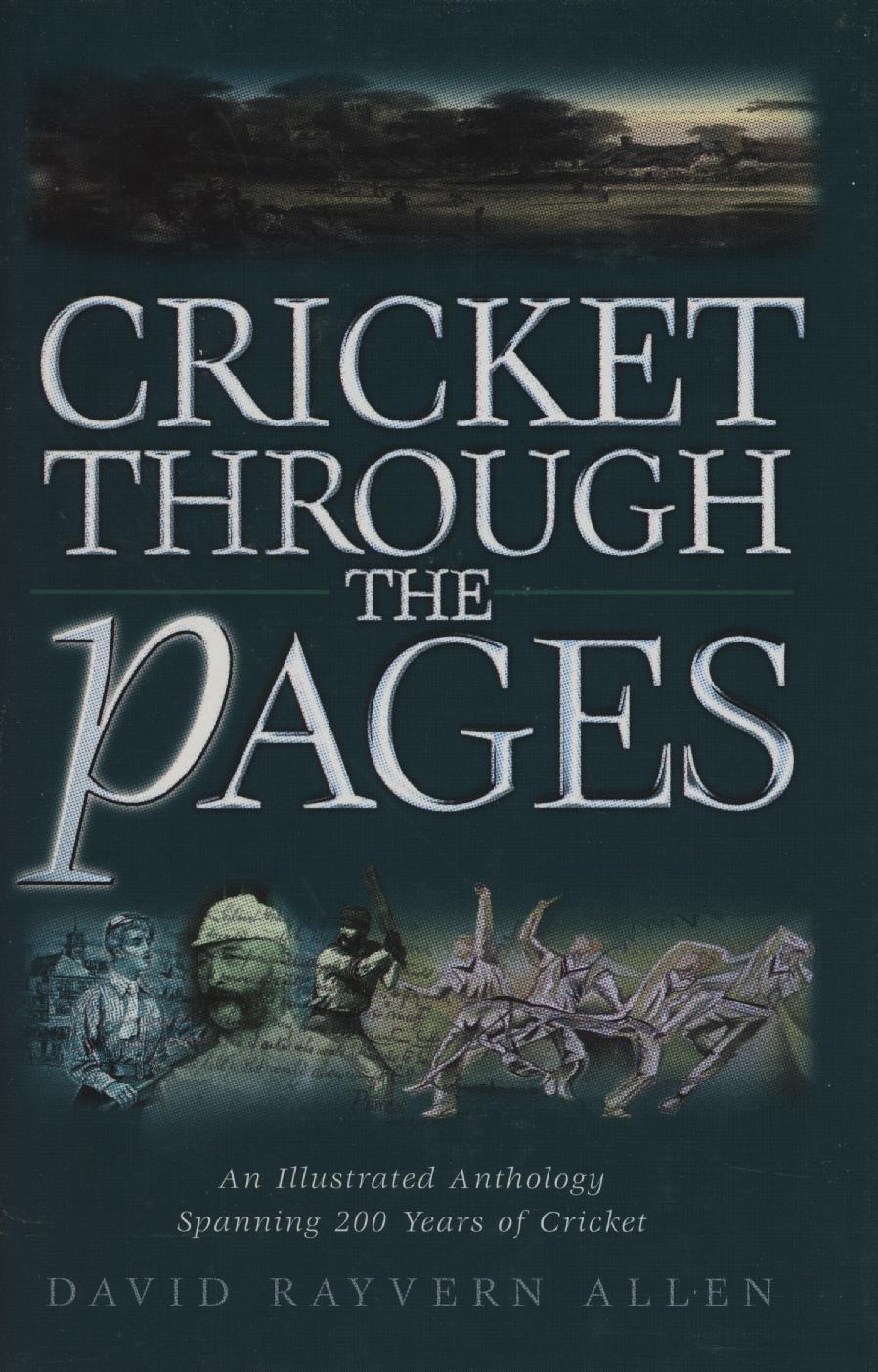 CRICKET THROUGH THE PAGES - AN ILLUSTRATED ANTHOLOGY SPANNING 200 YEARS ...