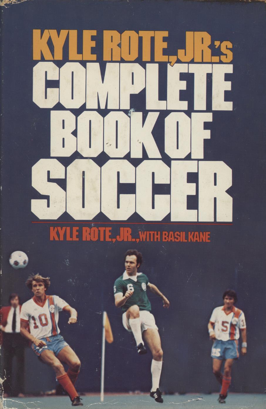 KYLE ROTE, JR.'S COMPLETE BOOK OF SOCCER - General Football Books ...