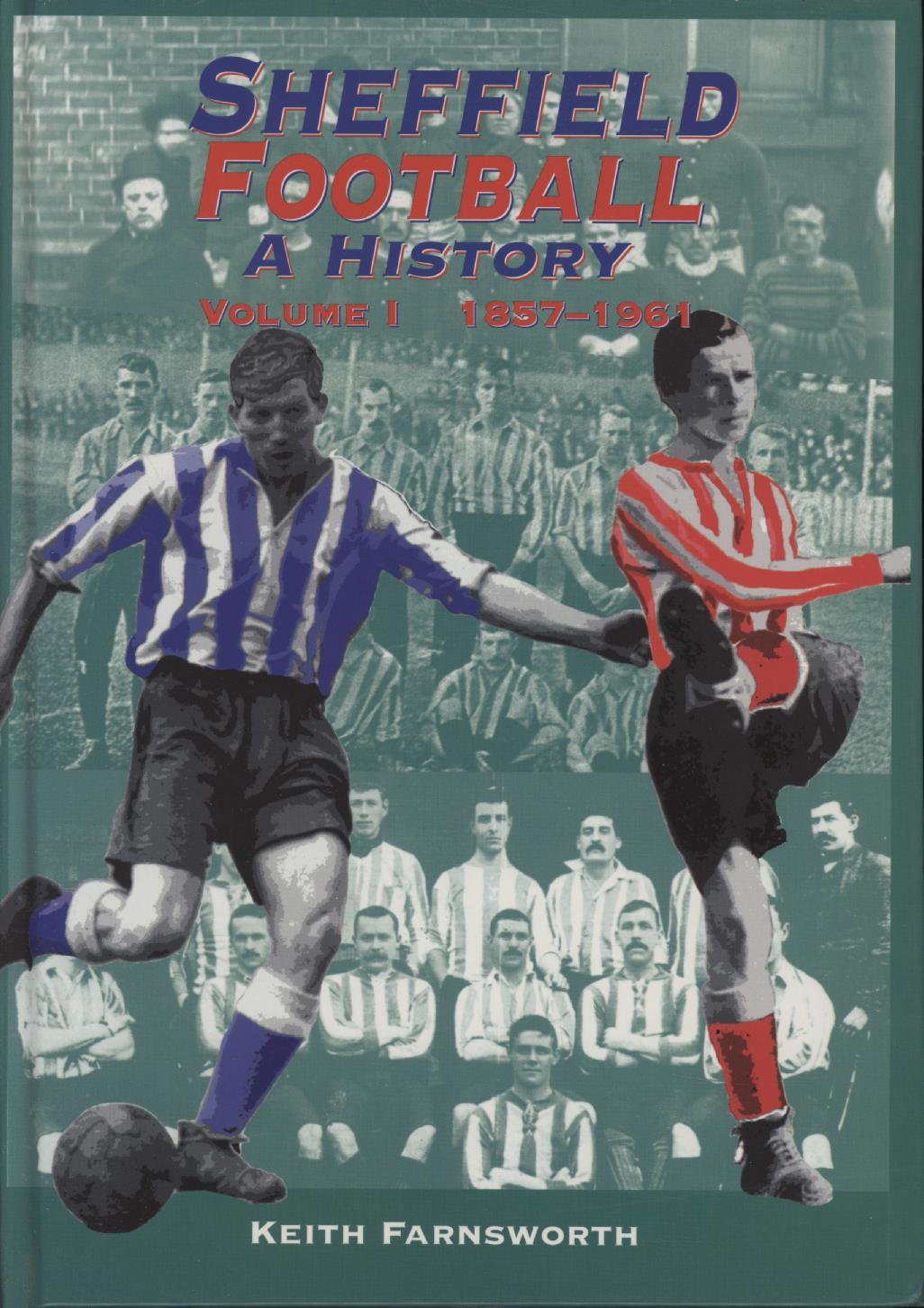 SHEFFIELD FOOTBALL A HISTORY - VOLUME I 1857-1961 - Books on Football ...