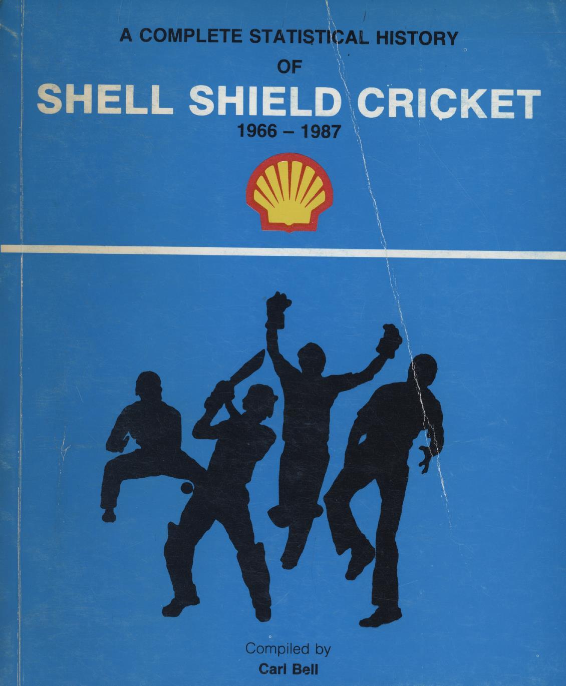 A COMPLETE STATISTICAL HISTORY OF SHELL SHIELD CRICKET 1966-1987 ...