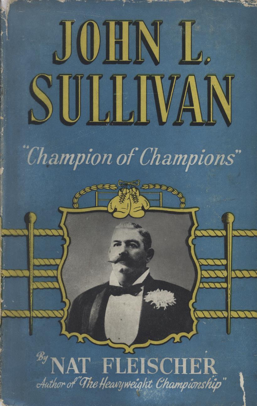 JOHN L. SULLIVAN: CHAMPION OF CHAMPIONS - Boxing Biography: Sportspages.com