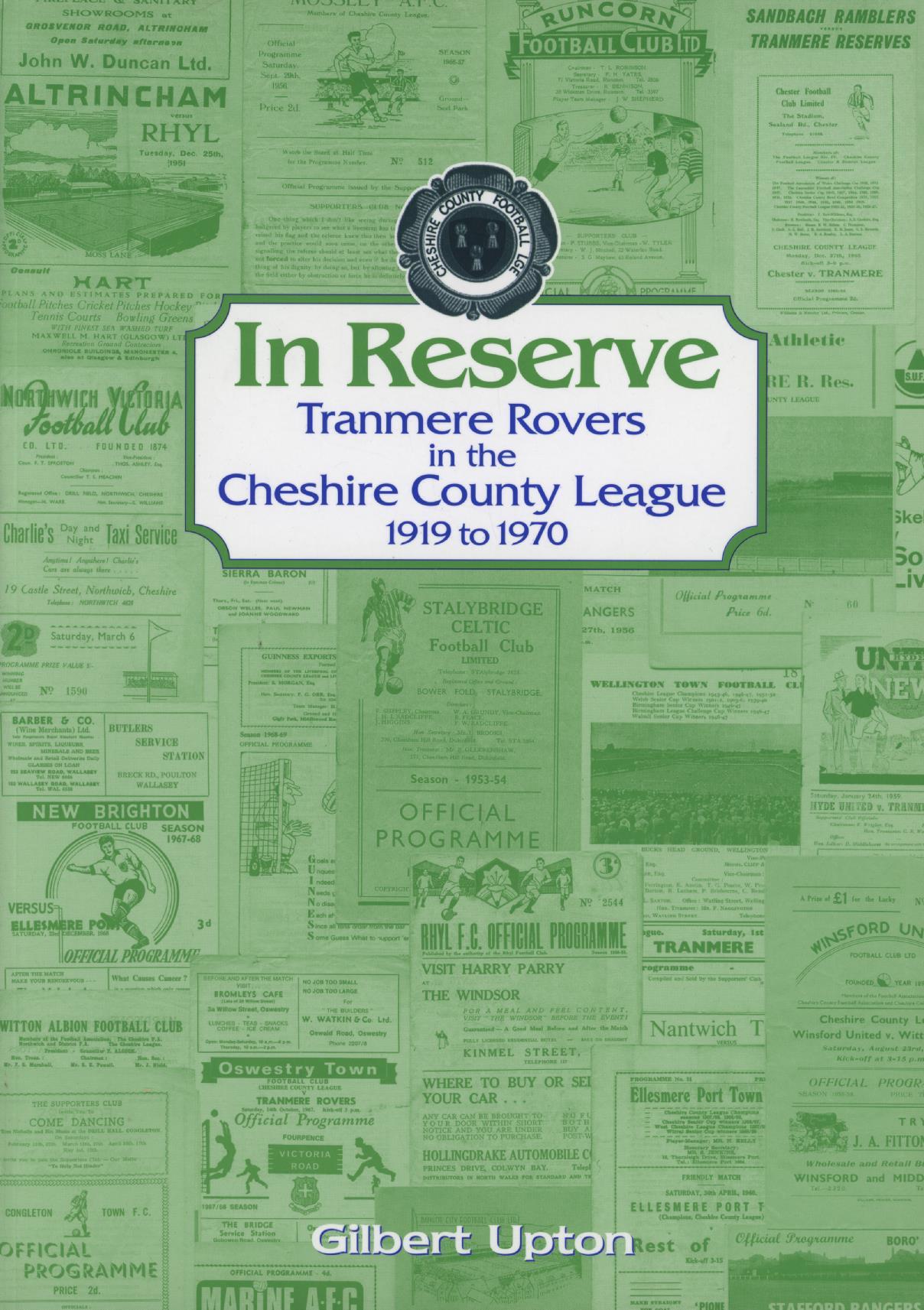 IN RESERVE - TRANMERE ROVERS IN THE CHESHIRE COUNTY LEAGUE 1919 TO 1970 ...