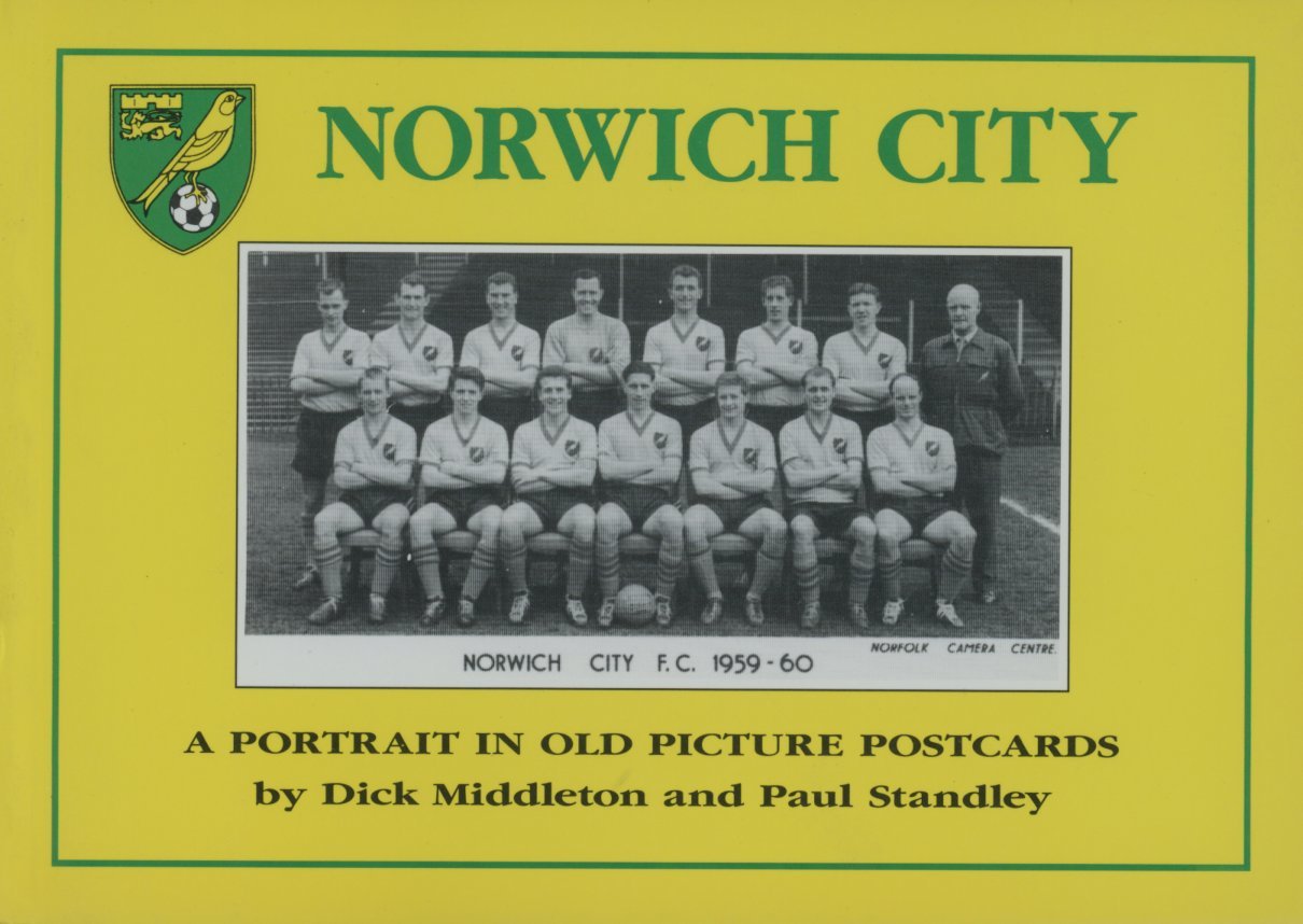 NORWICH CITY - A PORTRAIT IN OLD PICTURE POSTCARDS - Football Club ...