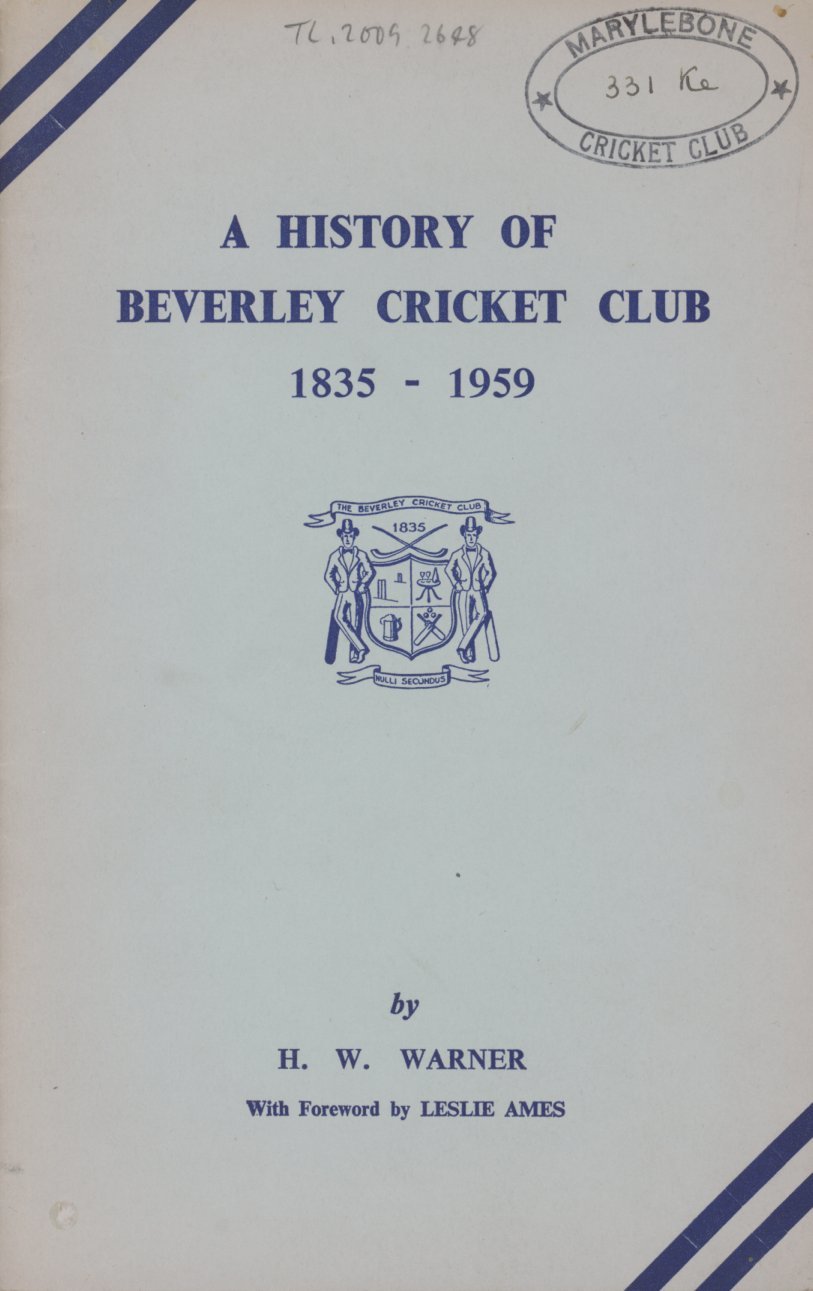 A HISTORY OF BEVERLEY CRICKET CLUB - 1835-1959 - Cricket club history ...