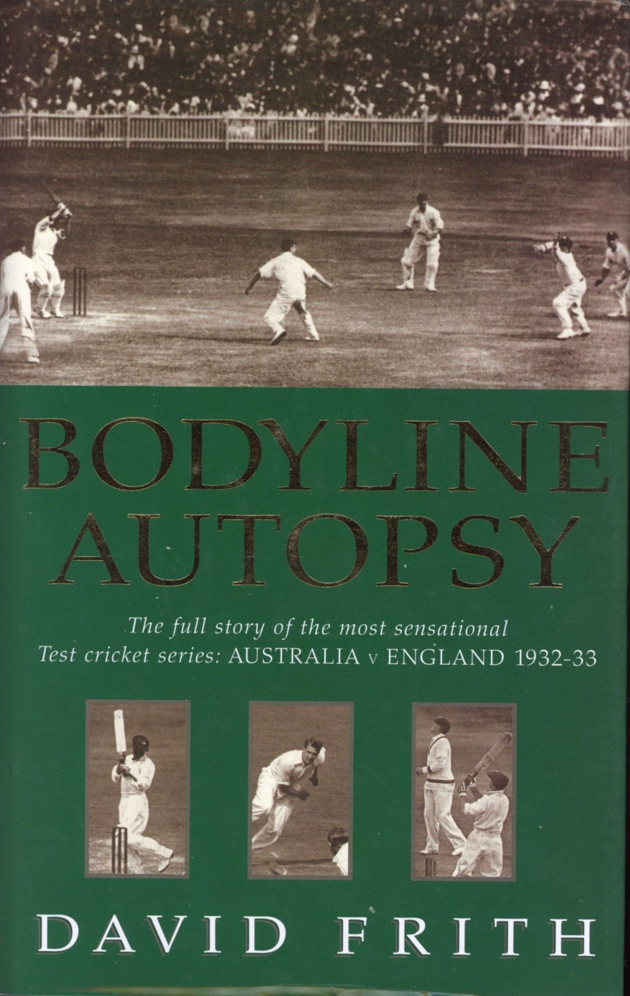 BODYLINE AUTOPSY: THE FULL STORY OF THE MOST SENSATIONAL TEST CRICKET ...