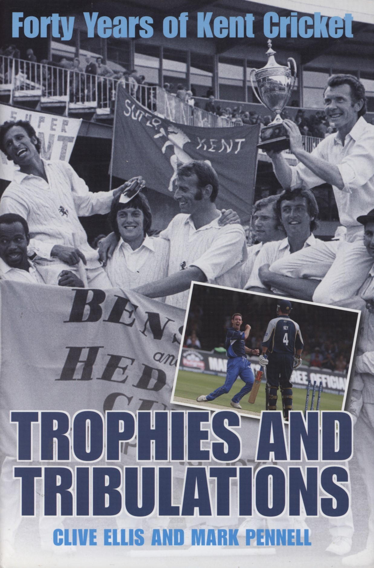 TROPHIES AND TRIBULATIONS - FORTY YEARS OF KENT CRICKET - Cricket Club ...