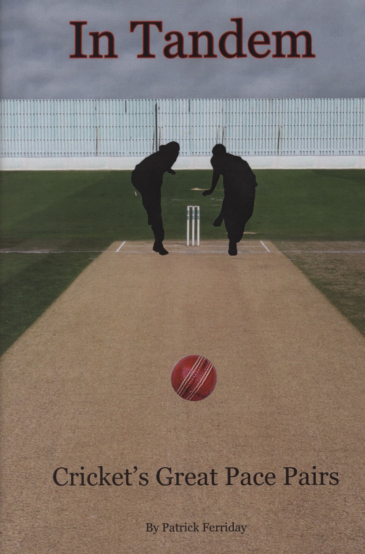 IN TANDEM - CRICKET'S GREAT PACE PAIRS - Cricket Biography & Memoir ...