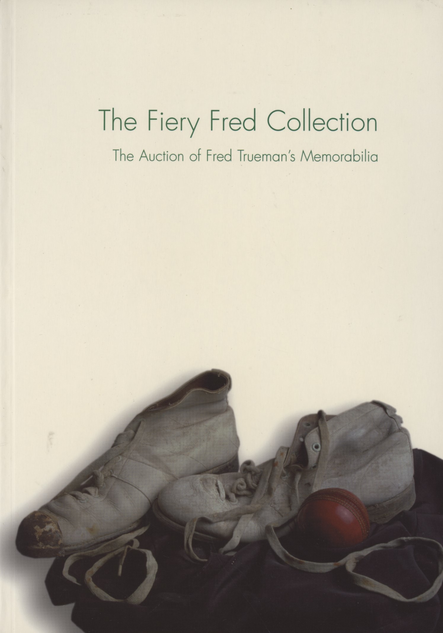 THE FIERY FRED COLLECTION - THE AUCTION OF FRED TRUEMAN'S MEMORABILIA ...