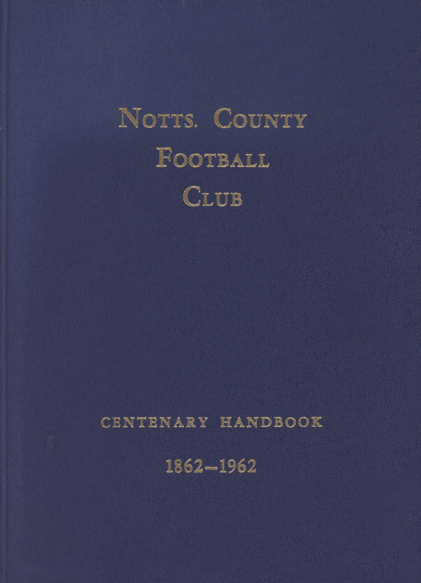NOTTS. COUNTY FOOTBALL CLUB - CENTENARY HANDBOOK 1862-1962 - Football ...