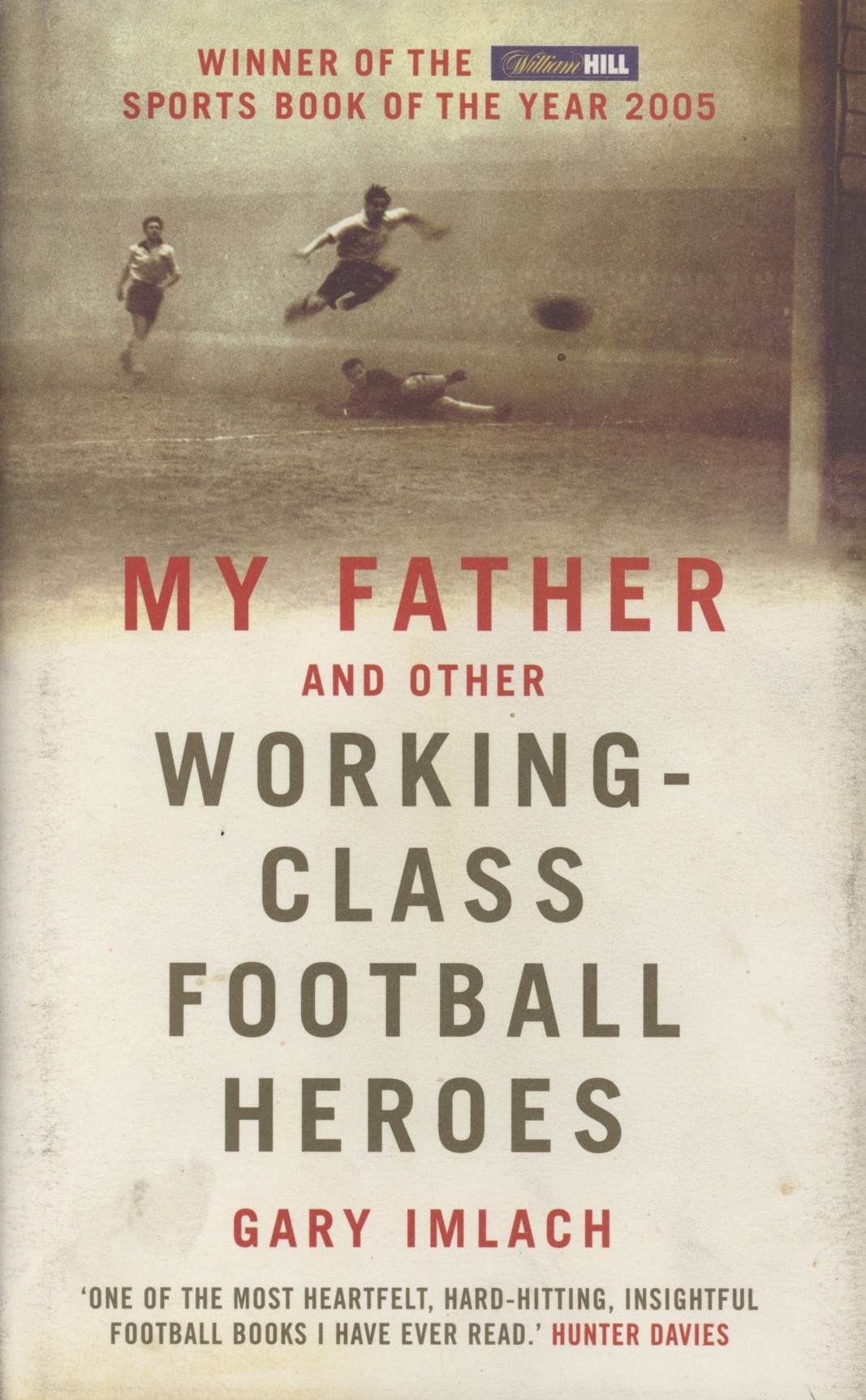 MY FATHER AND OTHER WORKING-CLASS FOOTBALL HEROES - Football ...