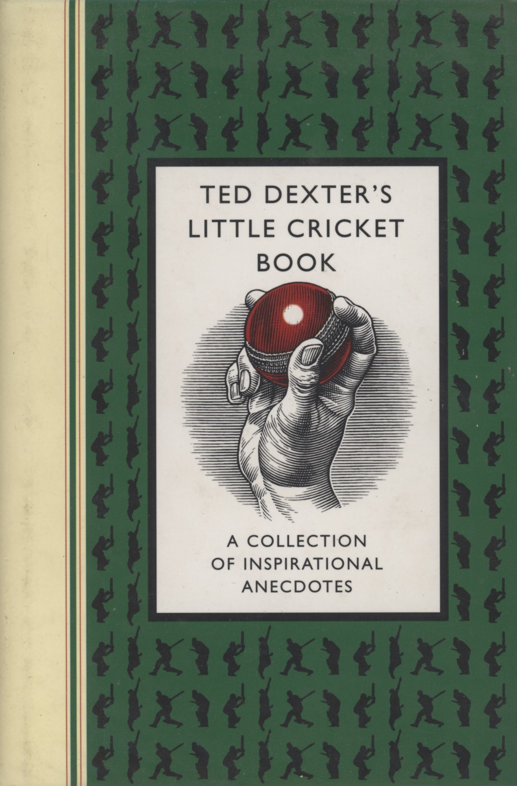 TED DEXTER'S LITTLE CRICKET BOOK - A COLLECTION OF INSPIRATIONAL ...