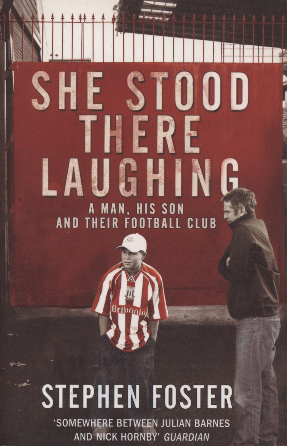 SHE STOOD THERE LAUGHING - A MAN, HIS SON AND THEIR FOOTBALL CLUB ...
