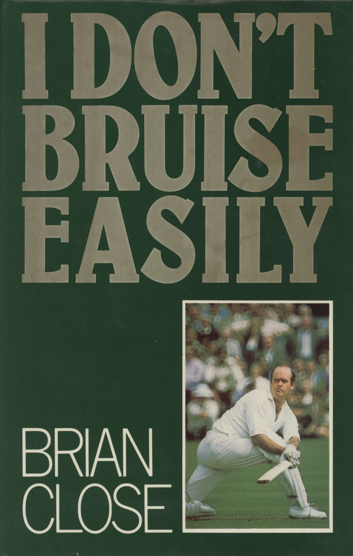 I DON'T BRUISE EASILY - Cricket Biography & Memoir: Sportspages.com