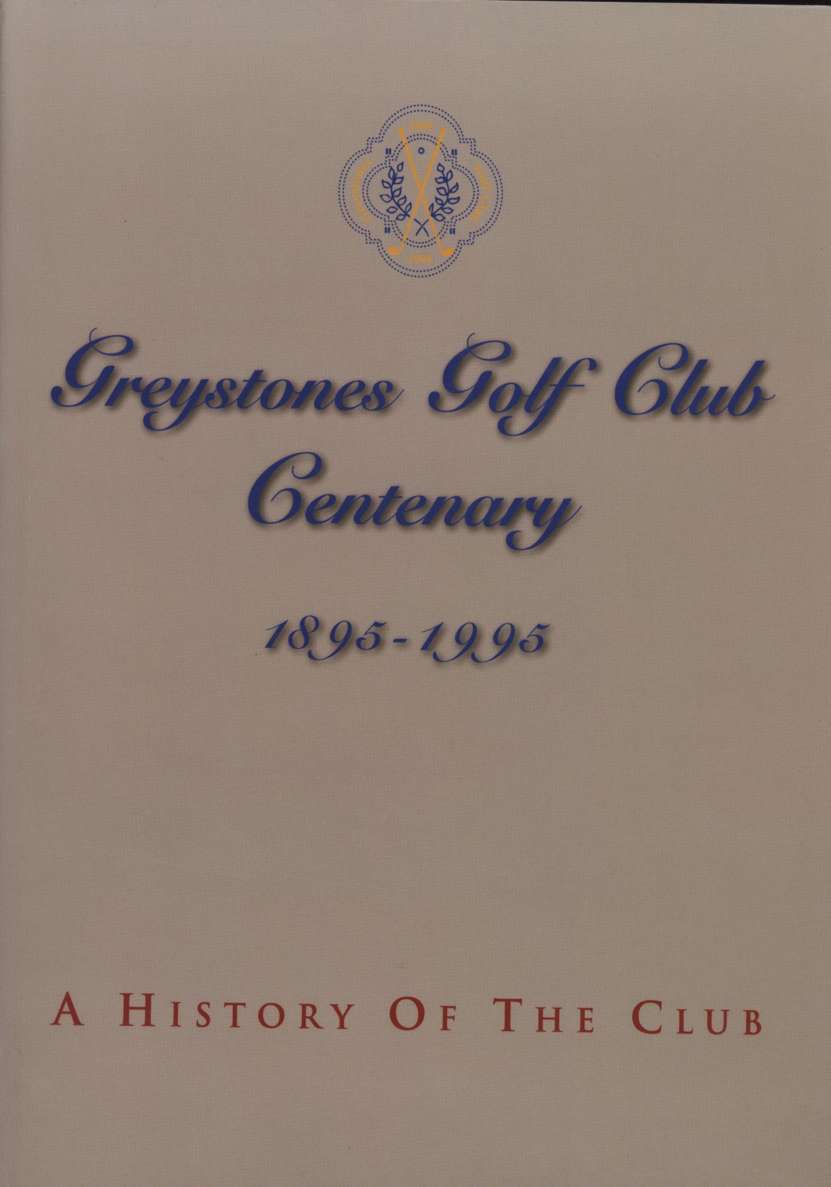 GREYSTONES GOLF CLUB CENTENARY 1895-1995 - Golf Club History Books ...