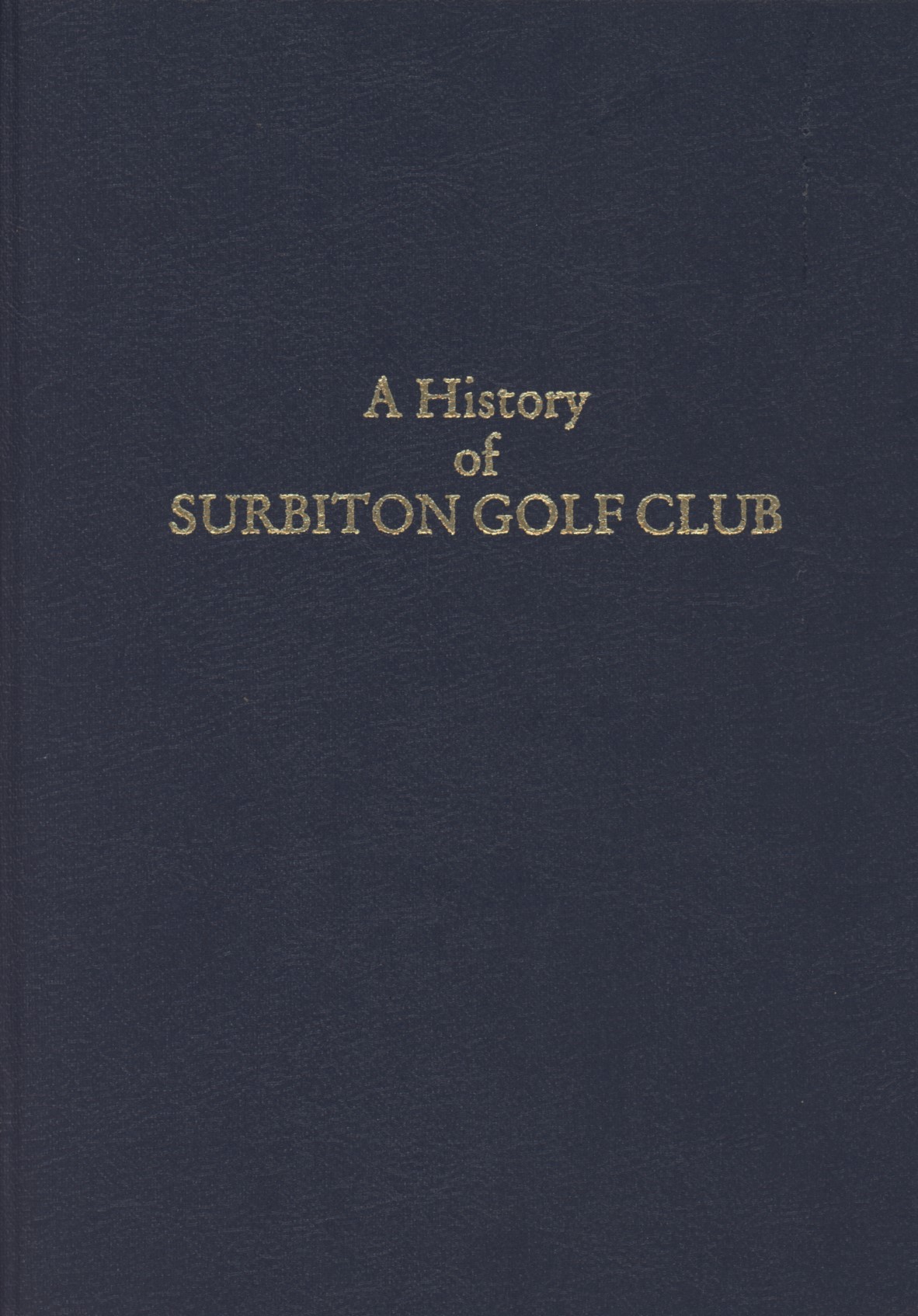 A HISTORY OF SURBITON GOLF CLUB - Golf Club History Books: Sportspages.com