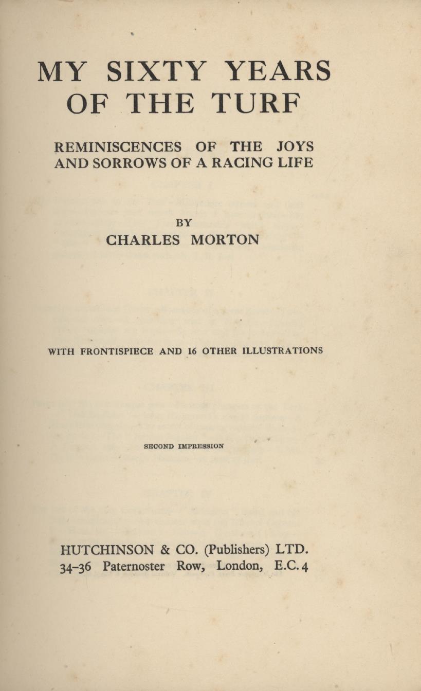 MY SIXTY YEARS OF THE TURF - REMINISCENCES OF THE JOYS AND SORROWS OF A ...