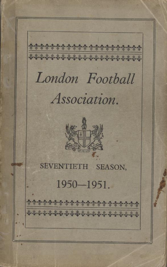 LONDON FOOTBALL ASSOCIATION - SEVENTIETH SEASON 1950-1951 - Football ...