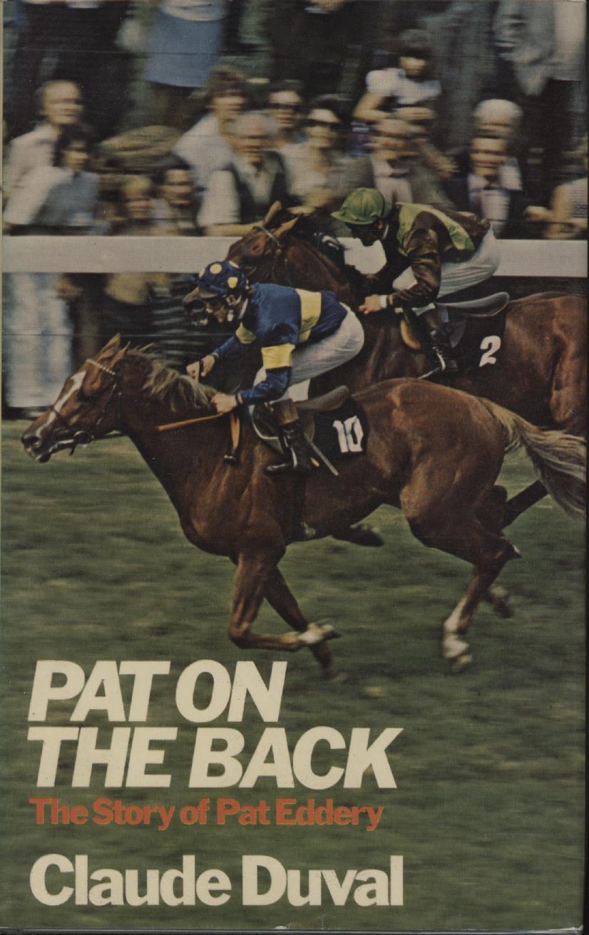 PAT ON THE BACK - THE STORY OF PAT EDDERY - Horse Racing Biographies ...