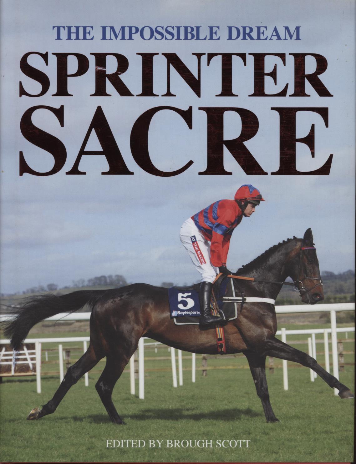 SPRINTER SACRE - THE IMPOSSIBLE DREAM - Horse Racing Biographies ...