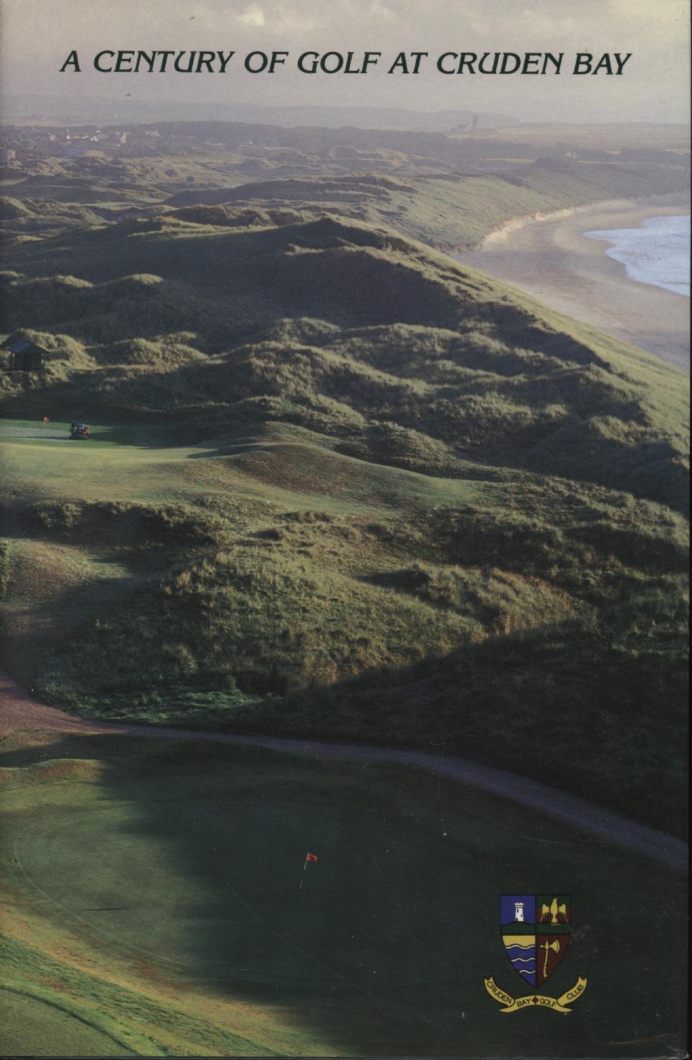 A CENTURY OF GOLF AT CRUDEN BAY - 1899-1999 - Golf Club History Books ...