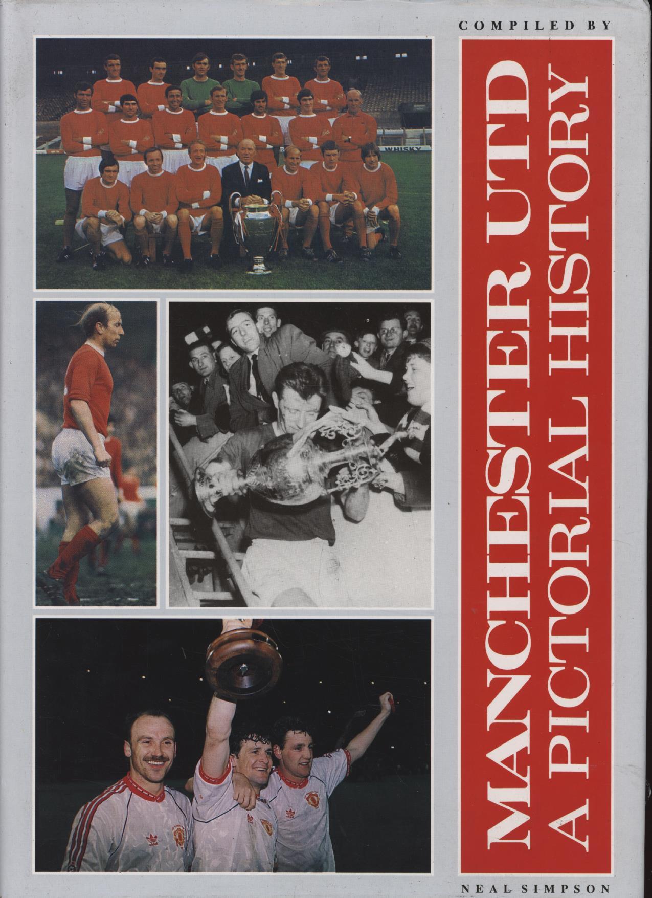 MANCHESTER UNITED - A PICTORIAL HISTORY - Football Club History Books ...