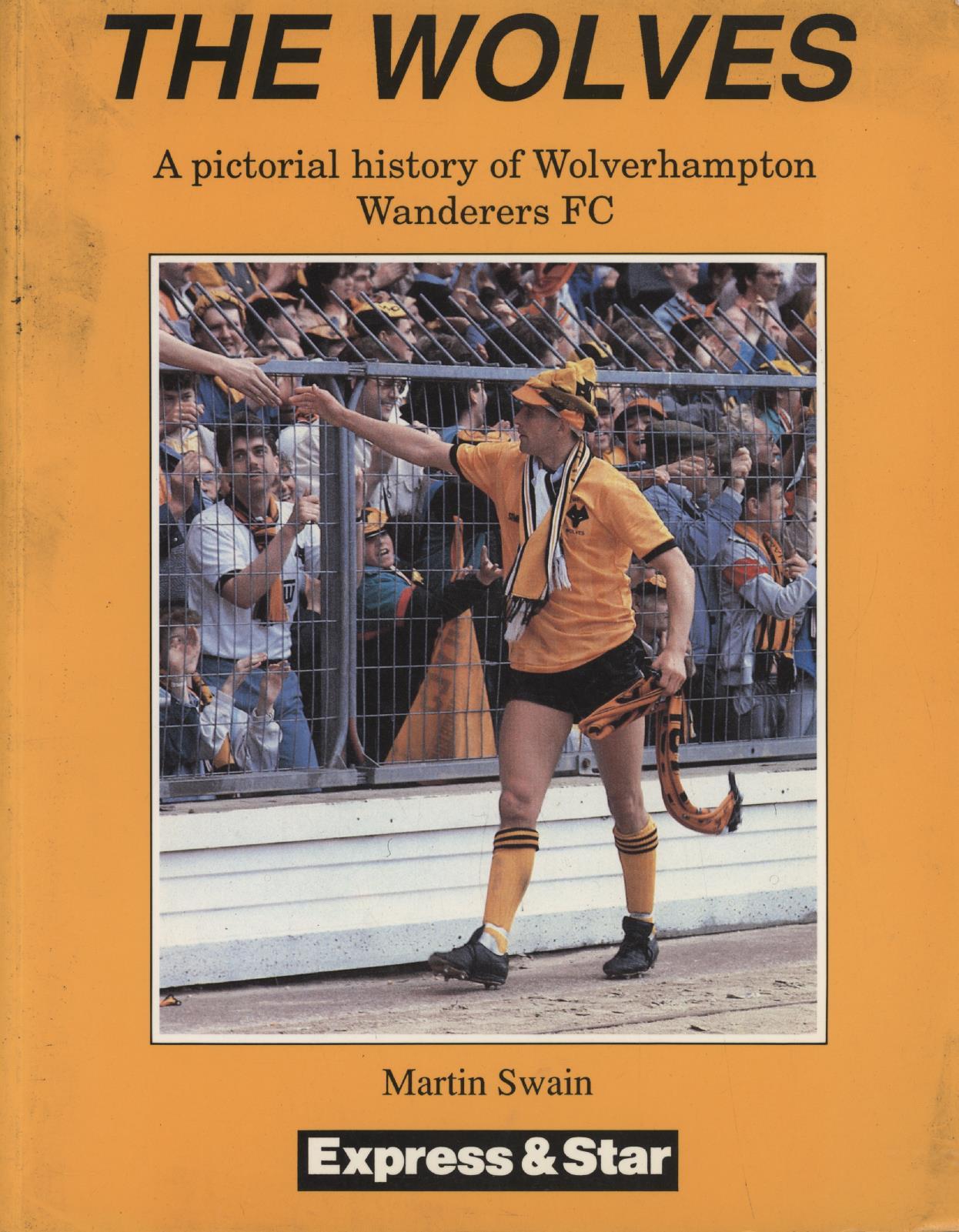 THE WOLVES - A PICTORIAL HISTORY OF WOLVERHAMPTON WANDERERS FC - Books ...