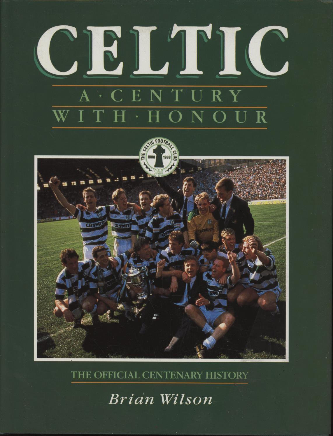 CELTIC - A CENTURY WITH HONOUR - Books on Football Clubs: Sportspages.com